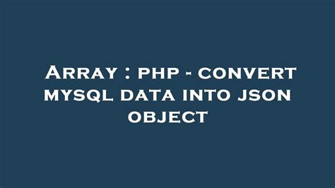 Array Php Convert Mysql Data Into Json Object Youtube