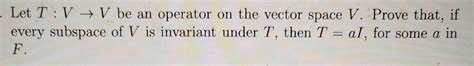 solved let t v→v be an operator on the vector space v prove