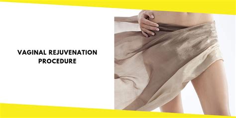 What Its Like To Have Vaginal Rejuvenation Procedure