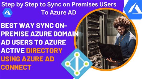 how to sync on premise azure domain ad users to azure active directory using azure ad connect