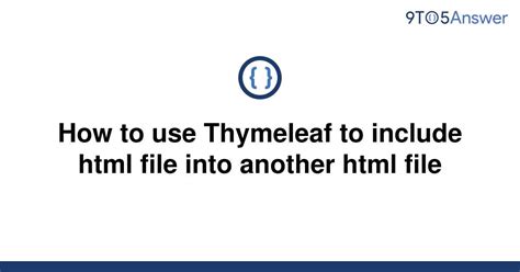 Solved How To Use Thymeleaf To Include Html File Into 9to5answer