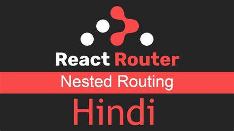 React Router V6 Tutorial In Hindi 9 Nested Routing YouTube