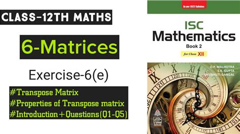 class 12 maths isc matrices transpose of a matrix chapter 6 ex 6 e intro and q1 to q5