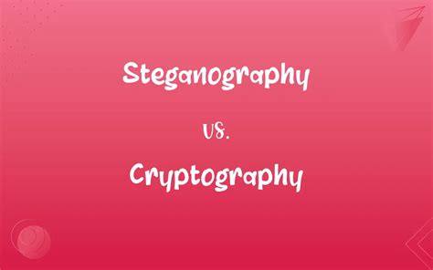 Steganography Vs Cryptography Whats The Difference