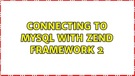 connecting to mysql with zend framework 2 2 solutions youtube