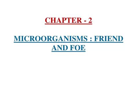 PPT CHAPTER 2 MICROORGANISMS FRIEND AND FOE PowerPoint