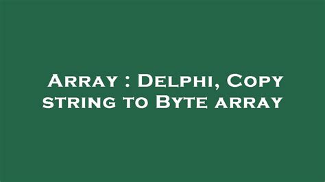 Array Delphi Copy String To Byte Array Youtube