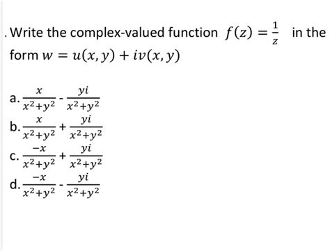 solved write the complex valued function f z in the form