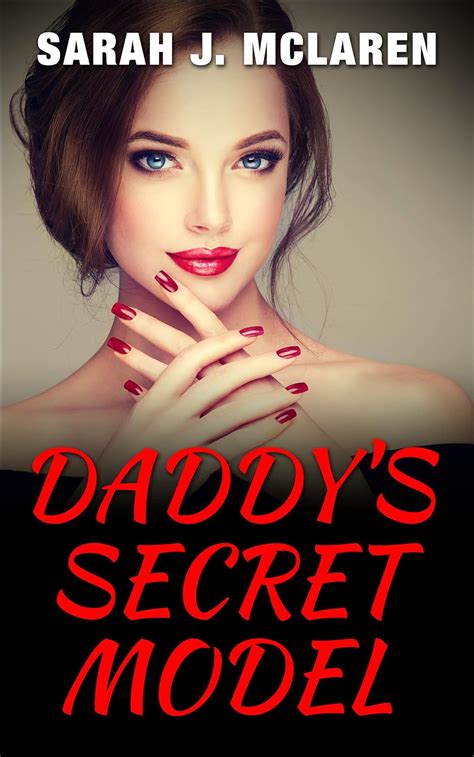 Daddys Secret Model Daddys Girls Book 2 Kindle Edition By Mclaren Sarah J Literature