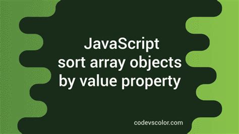 how to sort array objects in javascript by value property codevscolor