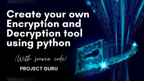 Create Your Own File Encryption And Decryption Tool With Python Cryptography Project Guru