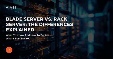 Blade Server Vs Rack Server The Differences Explained