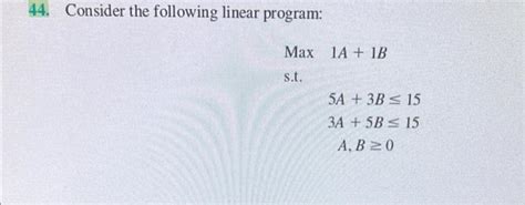 solved 44 consider the following linear program max 1a