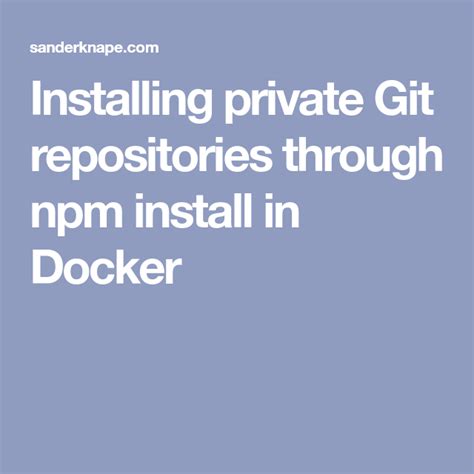 installing private git repositories through npm install in docker what is great syntax
