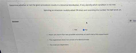 solved determine whether or not the given procedure results in a binomial distribution if not