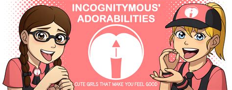 Incognitymous Adorabilities Cute Girls That Make You Feel Good