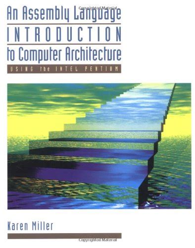 an assembly language introduction to computer architecture using the intel pentium miller