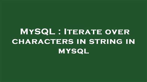 mysql iterate over characters in string in mysql youtube