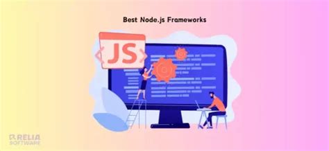 Top 9 Best Node Js Frameworks For Web App Development Relia Software