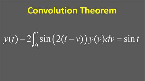 differential equation convolution theorem y t 2 [integral 0 to t] sin 2 t v y v dv sin
