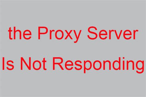 how to fix “the proxy server is not responding” error