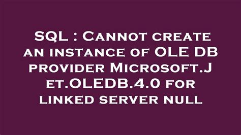 sql cannot create an instance of ole db provider microsoft jet oledb 4 0 for linked server