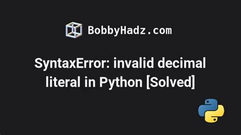 syntaxerror invalid decimal literal in python [solved] bobbyhadz