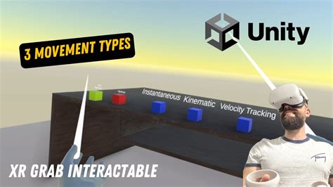 mastering unity s xr interaction toolkit 3 movement types with xr grab interactable youtube