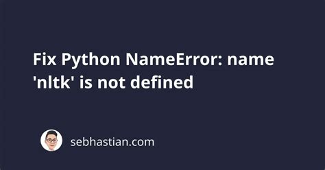 Fix Python NameError Name Nltk Is Not Defined Sebhastian