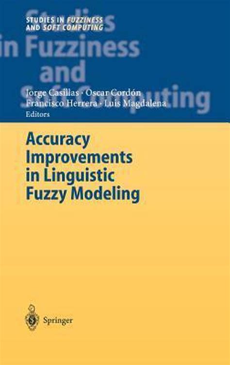 accuracy improvements in linguistic fuzzy modeling 9783540029335 j casillas boeken
