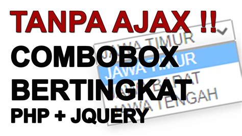 Cara Membuat Combobox Bertingkat Dengan PHP Dan Jquey Tanpa AJAX