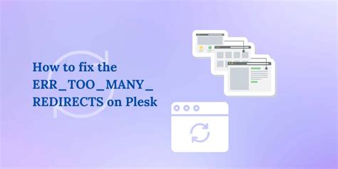 How To Fix The ERR TOO MANY REDIRECTS On Plesk 2024